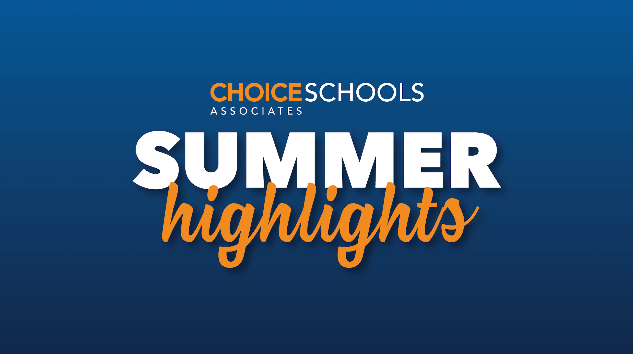 Choice Schools Summer Recap and Fall Launch 2022 - Choice Schools